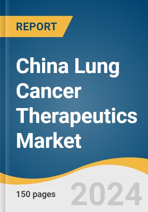China Lung Cancer Therapeutics Market Size & Competitors