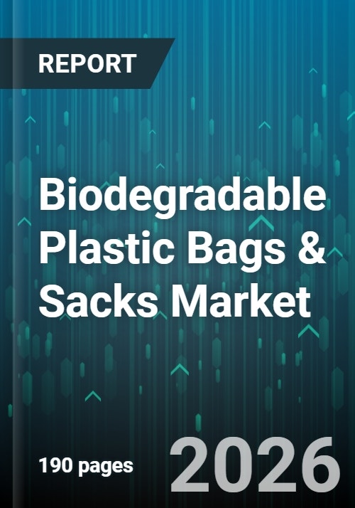 Biodegradable Plastic Bags & Sacks Market - Global Forecast 2026-2032