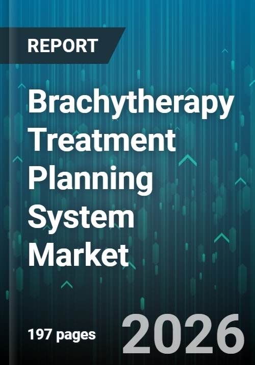 Brachytherapy Treatment Planning System Market Size & Trends
