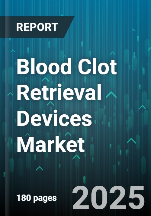 Blood Clot Retrieval Devices Market by Stroke Type, Device Type, End ...