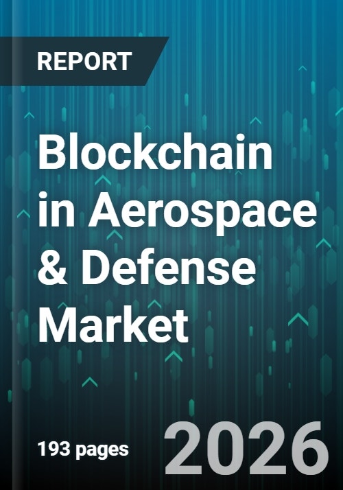 Blockchain in Aerospace & Defense Market - Global Forecast 2026-2032