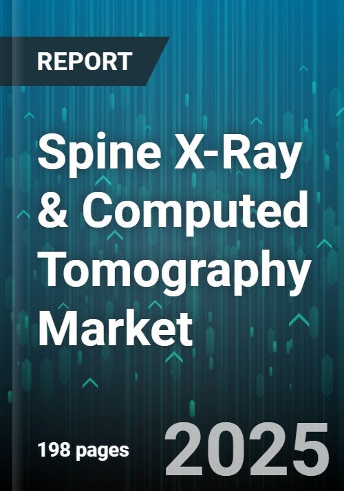 Spine X-Ray & Computed Tomography Market - Global Forecast 2025-2032