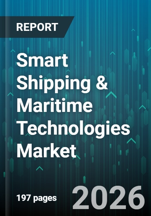 Smart Shipping & Maritime Technologies Market - Global Forecast 2025-2032