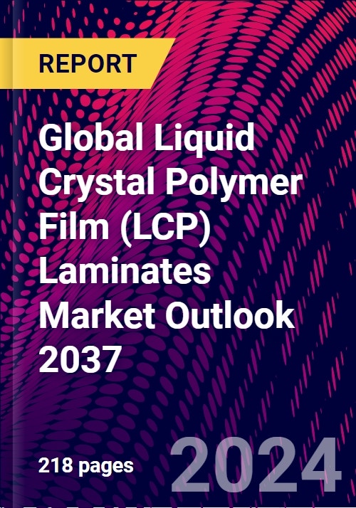 Global Liquid Crystal Polymer Film (LCP) Laminates Market Outlook 2037