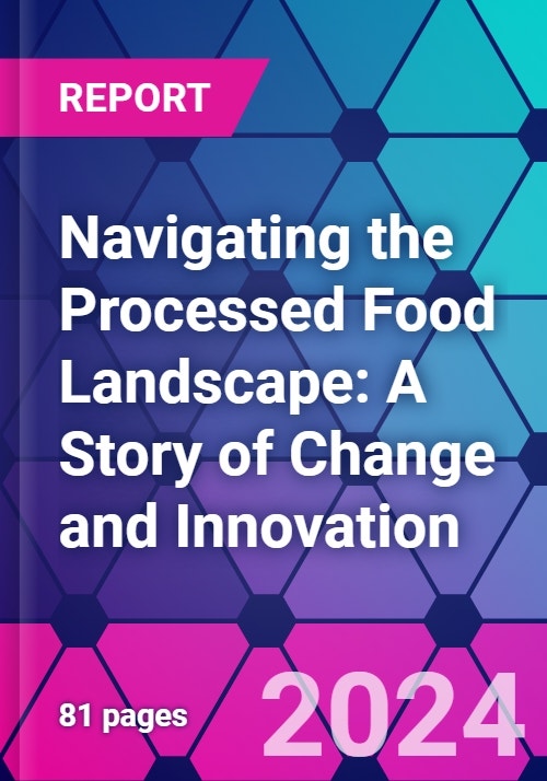 Navigating the Processed Food Landscape: A Story of Change and Innovation
