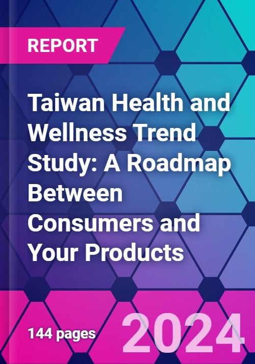 Taiwan Health and Wellness Trend Study: A Roadmap Between Consumers and ...