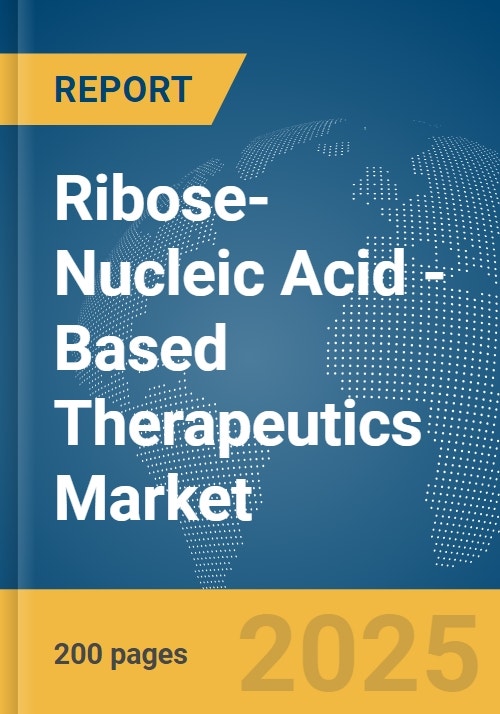Ribose-Nucleic Acid (RNA)-Based Therapeutics Market Report 2025