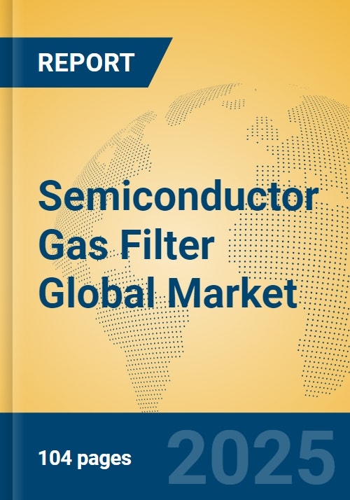 Semiconductor Gas Filter Global Market Insights 2025, Analysis and ...