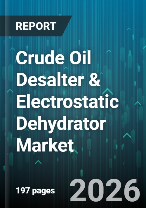 Crude Oil Desalter & Electrostatic Dehydrator Market by Product Type ...