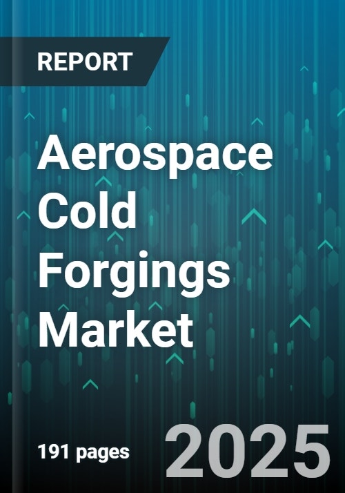 Aerospace Cold Forgings Market Size & Forecast to 2032