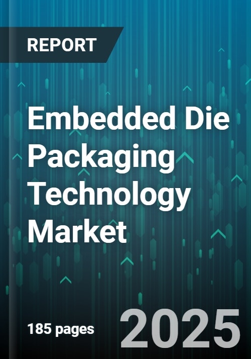 Embedded Die Packaging Technology Market - Global Forecast 2025-2032