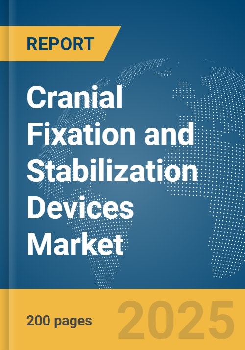 Cranial Fixation and Stabilization Devices Market Report 2025