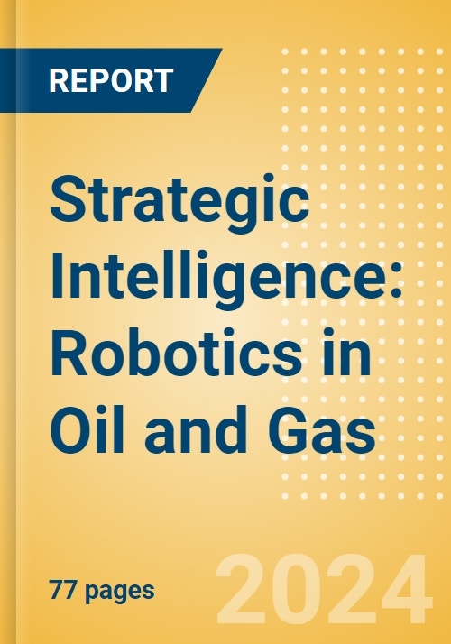 Strategic Intelligence: Robotics in Oil and Gas