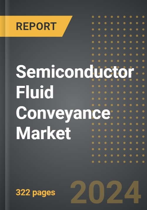 Semiconductor Fluid Conveyance Market: Market Size, Trends ...