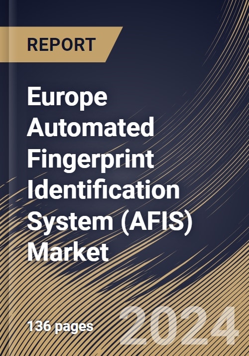 Europe Automated Fingerprint Identification System (AFIS) Market Size ...