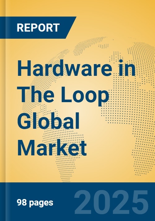 Hardware in The Loop Global Market Insights 2025, Analysis and Forecast ...