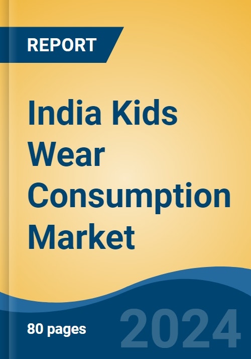 India Kids Wear Consumption Market, By Region, Competition, Forecast ...