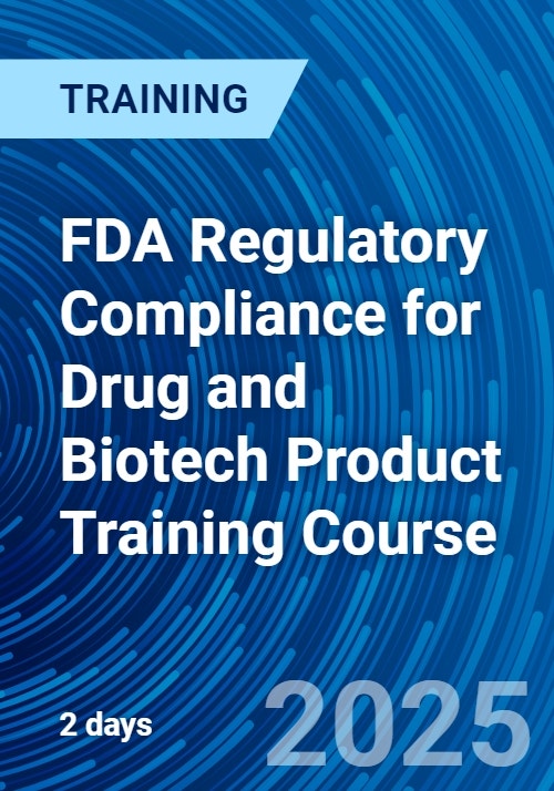 FDA Regulatory Compliance for Drug and Biotech Product Training Course ...