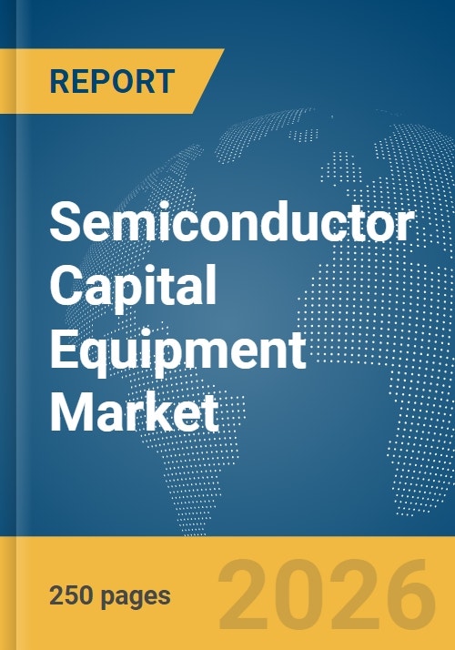 Semiconductor Capital Equipment Market Report 2026