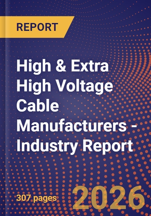 High & Extra High Voltage Cable Manufacturers - Industry Report