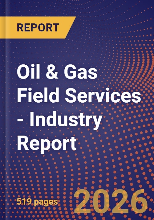 Oil & Gas Field Services - Industry Report - Research and Markets
