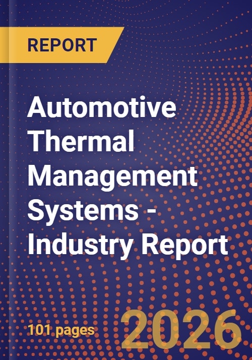 Automotive Thermal Management Systems - Industry Report