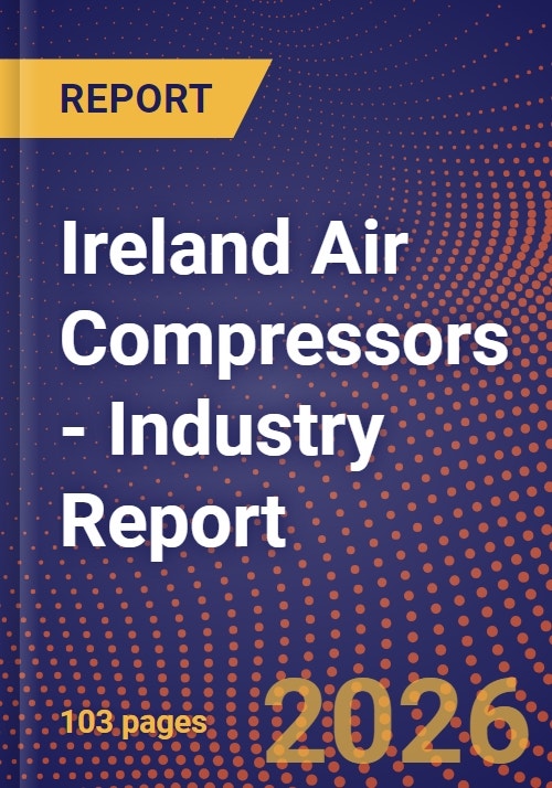 Ireland Air Compressors - Industry Report - Research and Markets