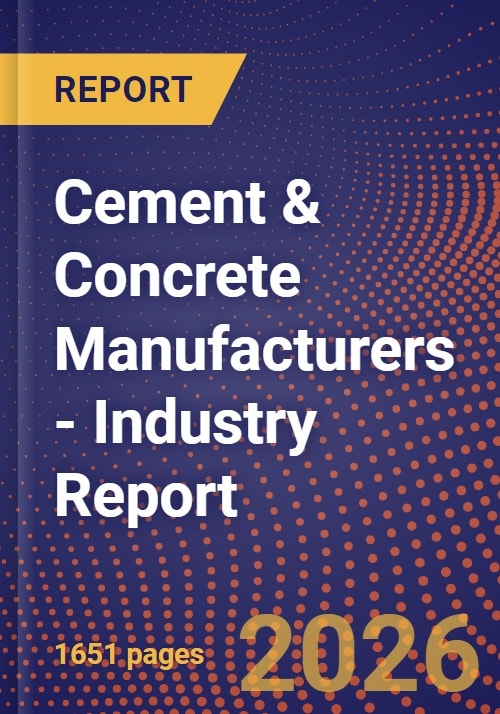 Cement & Concrete Manufacturers - Industry Report