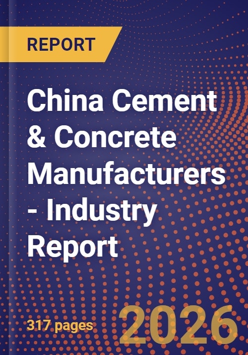 China Cement & Concrete Manufacturers - Industry Report