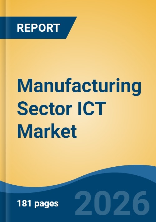 Manufacturing Sector ICT Market - Global Industry Size, Share, Trends ...