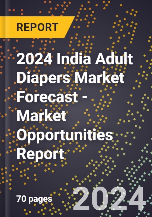 2024 India Adult Diapers Market Forecast - Market Opportunities Report