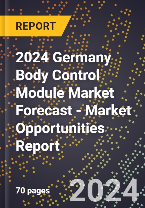 2024 Germany Body Control Module Market Forecast - Market Opportunities ...