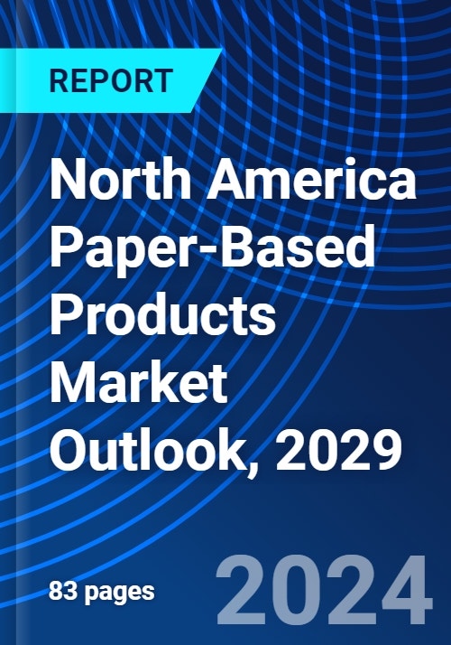 North America Paper-Based Products Market Outlook, 2029