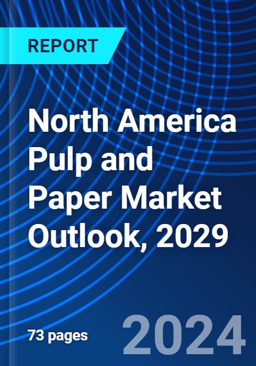 North America Pulp and Paper Market Outlook, 2029