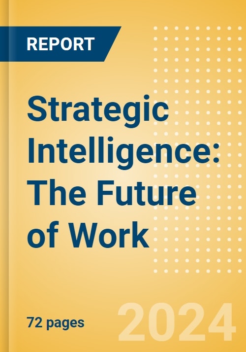 Strategic Intelligence: The Future of Work - Research and Markets