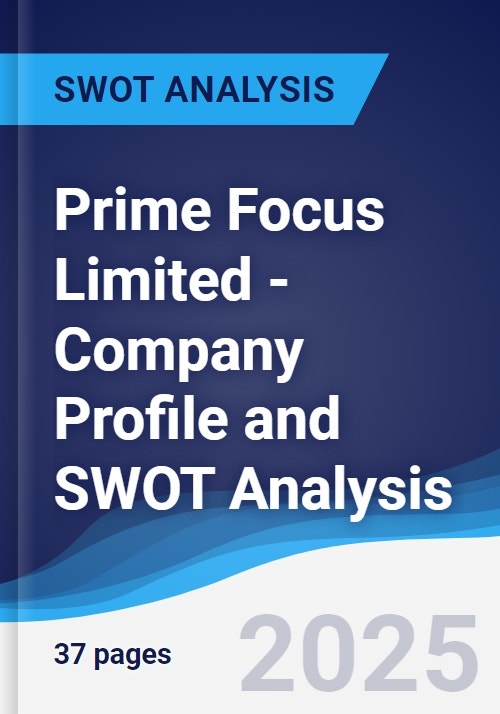 Prime Focus Limited - Company Profile and SWOT Analysis