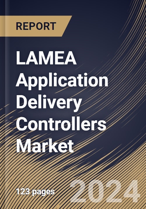LAMEA Application Delivery Controllers Market Size & Trends
