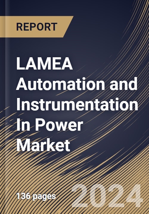 LAMEA Automation and Instrumentation In Power Market Size, Share ...