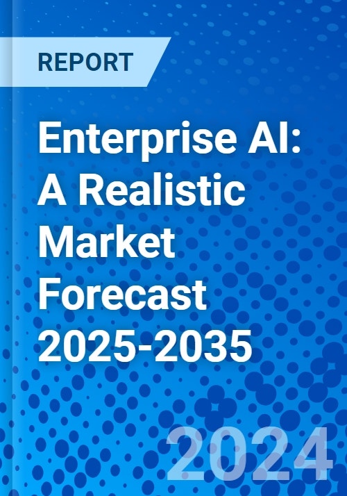 Enterprise AI: A Realistic Market Forecast 2025-2035
