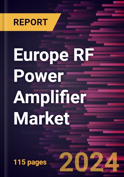 Europe RF Power Amplifier Market Forecast to 2031 - Regional Analysis ...