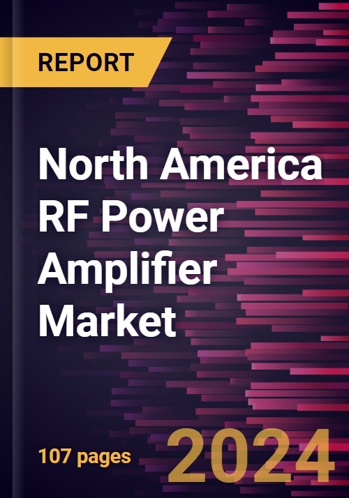 North America RF Power Amplifier Market Forecast to 2031 - Regional ...