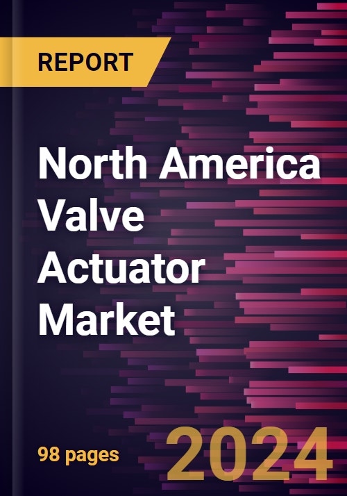 North America Valve Actuator Market Size & Forecast to 2031