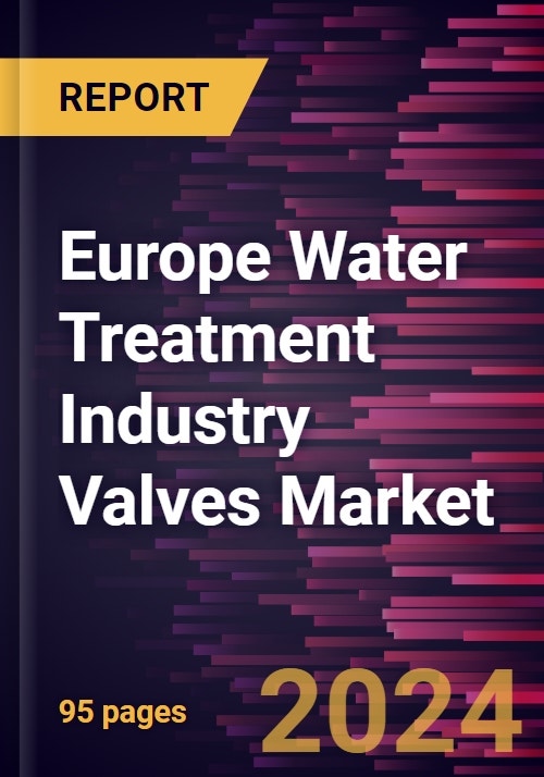 Europe Water Treatment Industry Valves Market Forecast to 2030 ...