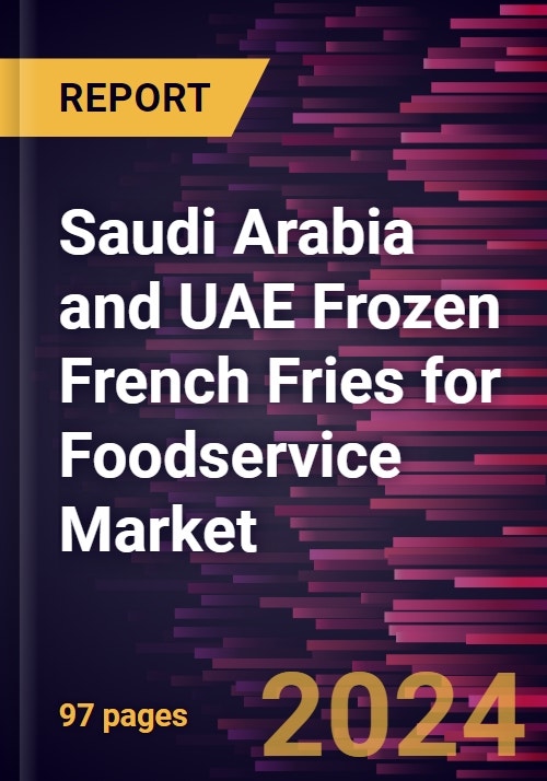 Saudi Arabia and UAE Frozen French Fries for Foodservice Market Size ...