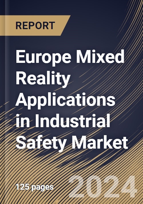 Europe Mixed Reality Applications in Industrial Safety Market Size ...