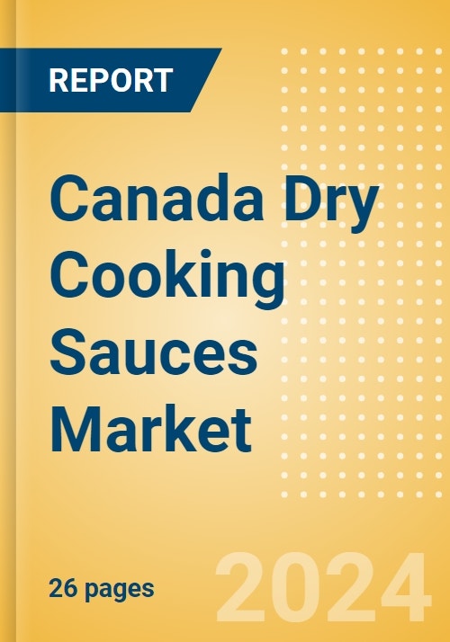 Canada Dry Cooking Sauces Market Size & Competitors