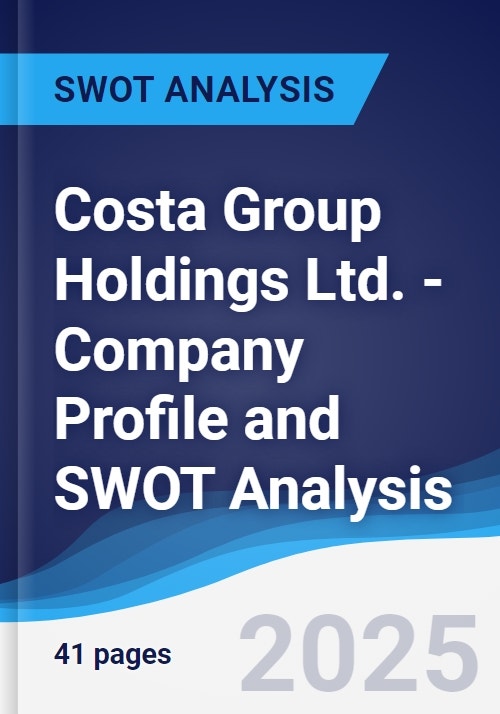 Costa Group Holdings Ltd. - Company Profile and SWOT Analysis
