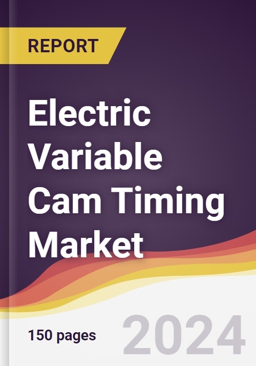 Electric Variable Cam Timing Market Report: Trends, Forecast and ...