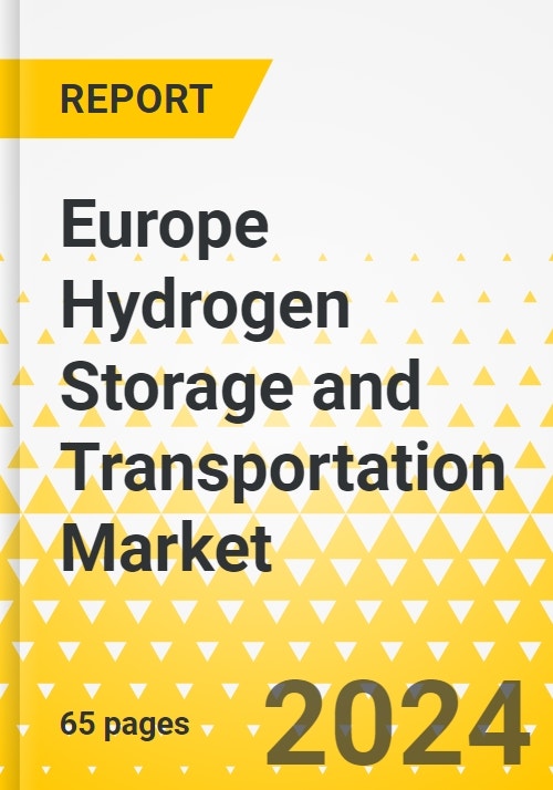 Europe Hydrogen Storage and Transportation Market: Focus on Product ...