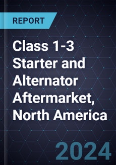 Class 1-3 Starter and Alternator Aftermarket, North America, 2024-2030